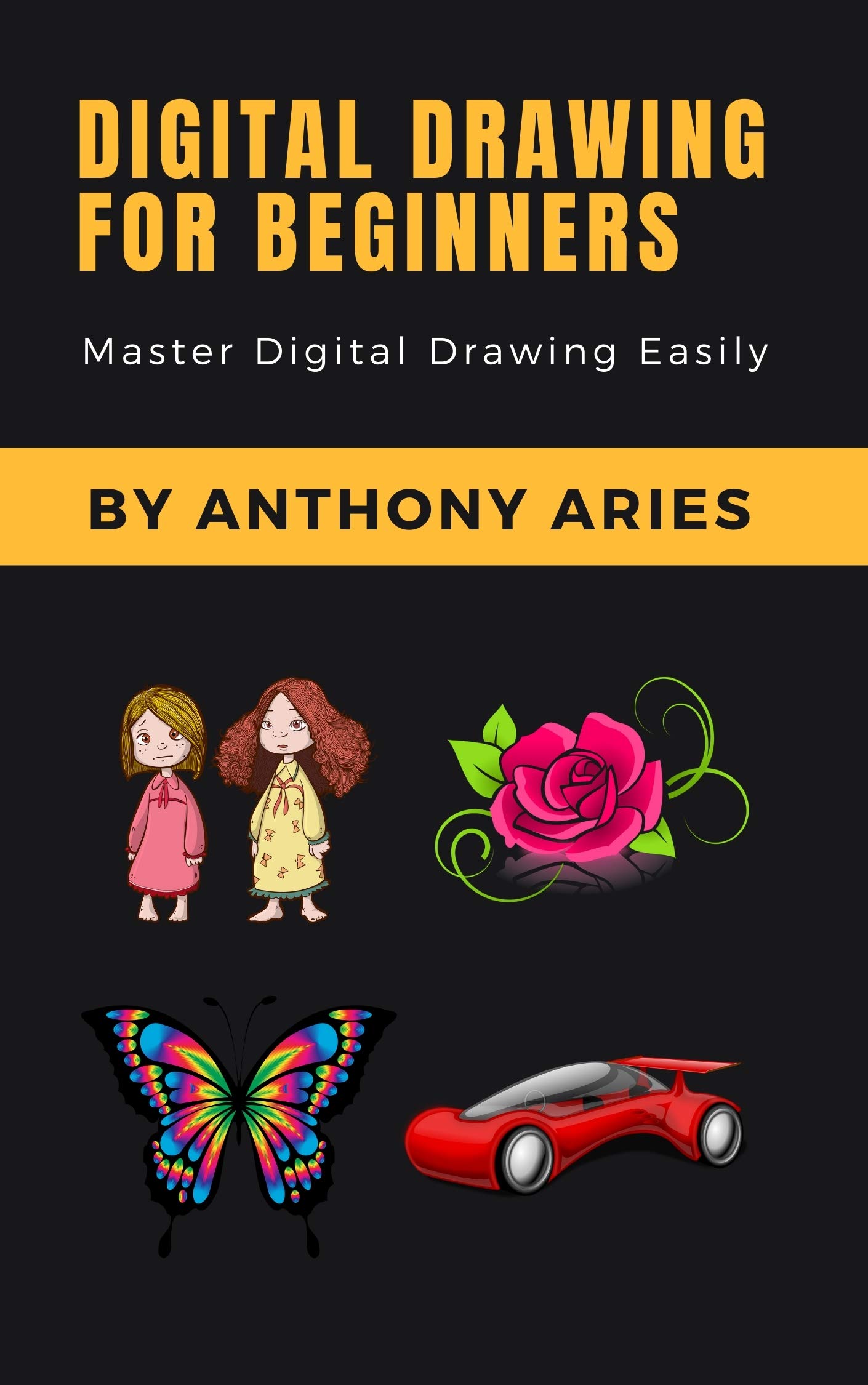 Digital Drawing For Beginners: Master Digital Drawing Easily by Anthony ...