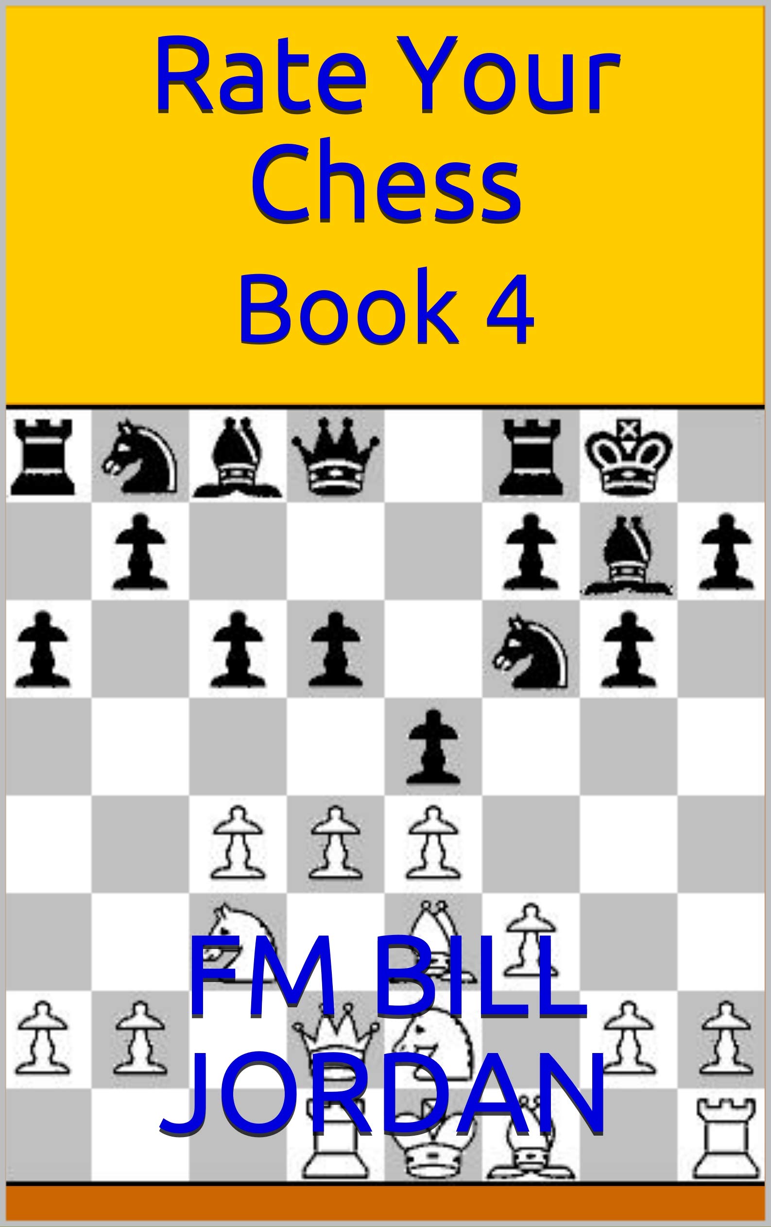 Rate Your Chess: Book 4 by Fm Bill Jordan | Goodreads