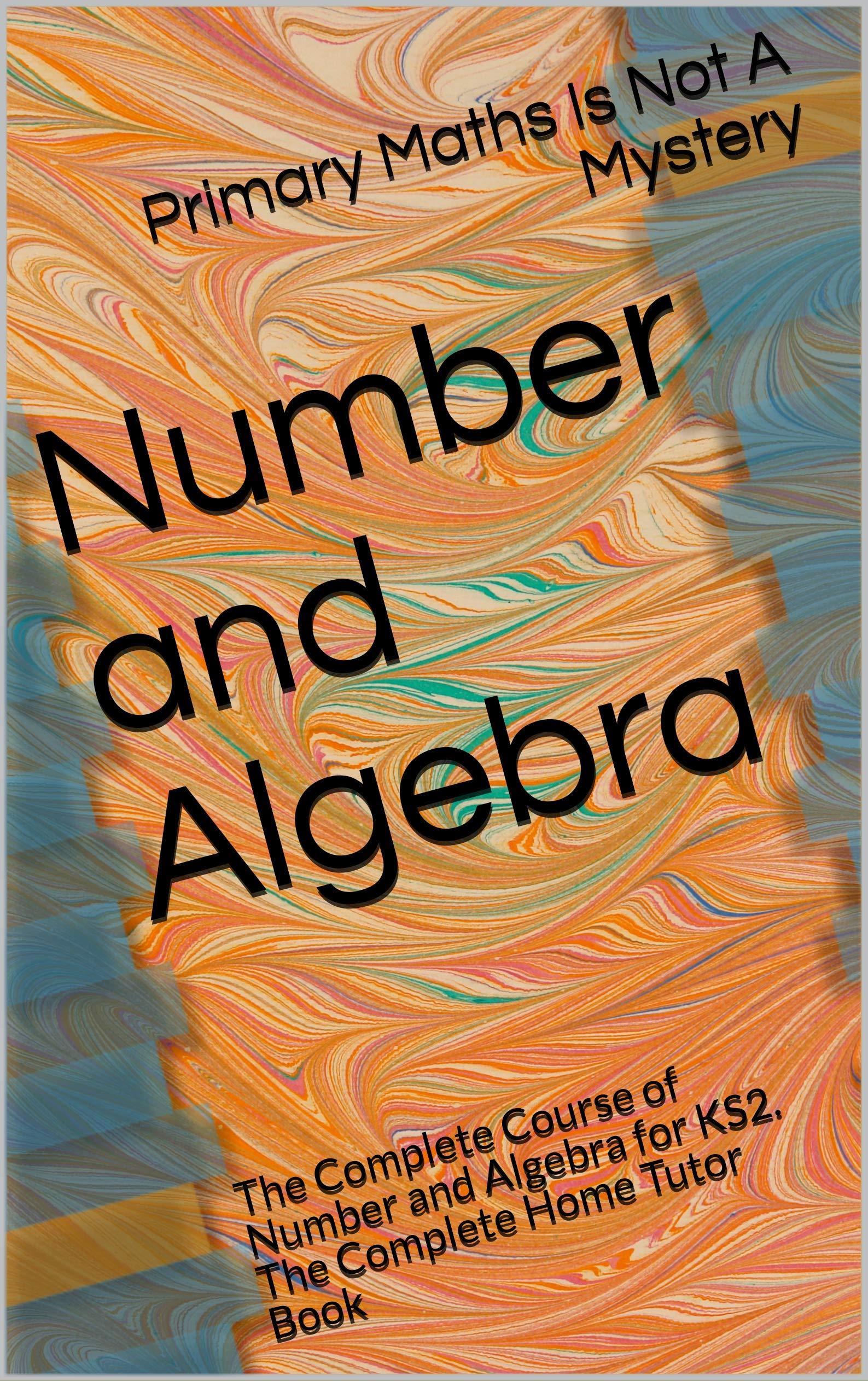 Number and Algebra: The Complete Course of Number and Algebra for KS2 ...