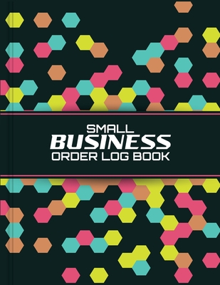 Small Business Order Log Book: Sales Order Log Keep Track of Your ...