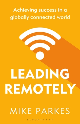 Leading Remotely: Achieving Success in a Globally Connected World by ...