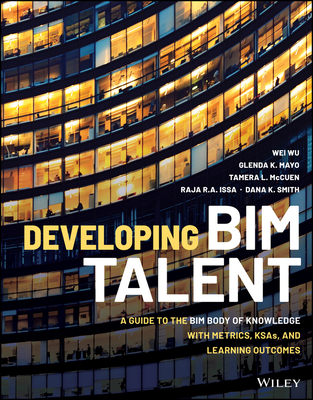 Developing BIM Talent: A Guide to the BIM Body of Knowledge with ...