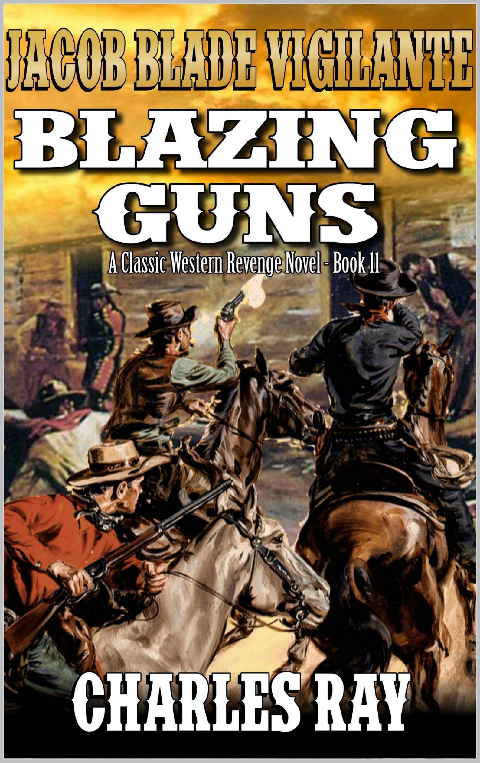 Jacob Blade Vigilante: Blazing Guns: A Classic Western Revenge Novel by ...