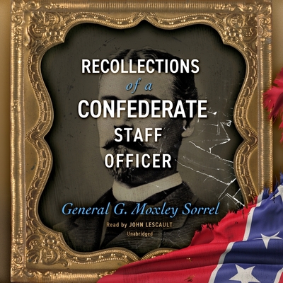 Recollections of a Confederate Staff Officer Lib/E by G Moxley Sorrel ...