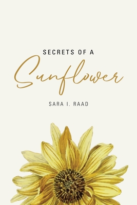 Secrets of a Sunflower by Sara I Raad | Goodreads