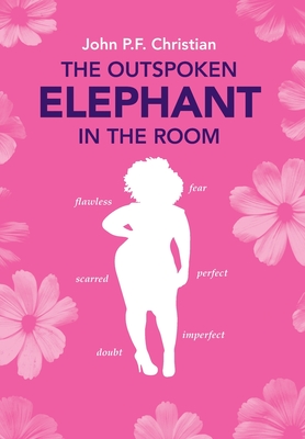 The Outspoken Elephant in the Room by John P F Christian | Goodreads