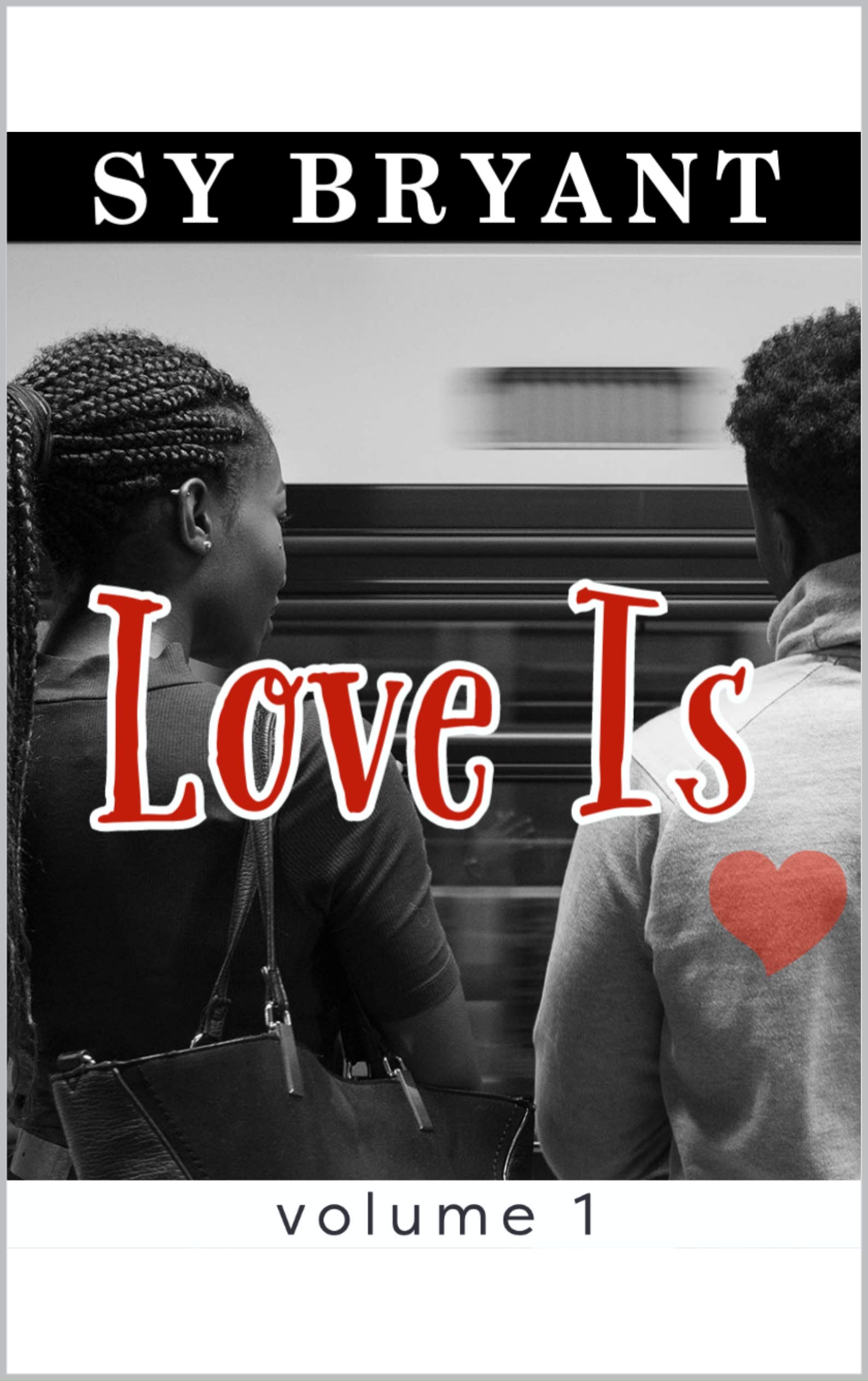 Love Is: Volume 1 by Sy Bryant | Goodreads