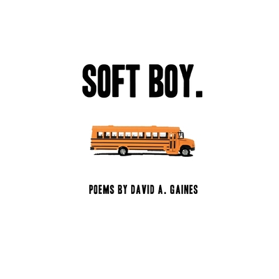 soft boy by David A Gaines | Goodreads