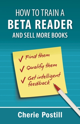 HOW TO TRAIN A BETA READER AND SELL MORE BOOKS by Cherie L Postill ...