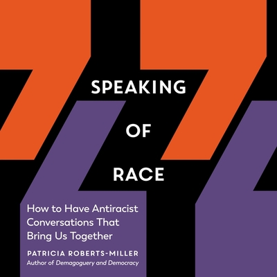 Speaking of Race: How to Have Antiracist Conversations That Bring Us ...