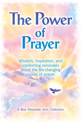 The Power of Prayer: Wisdom, inspiration, and comforting reminders ...