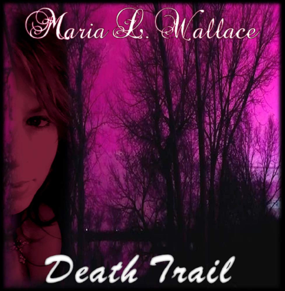 Death Trail (Behind the Badge Series Book 1) by Maria L. Wallace ...