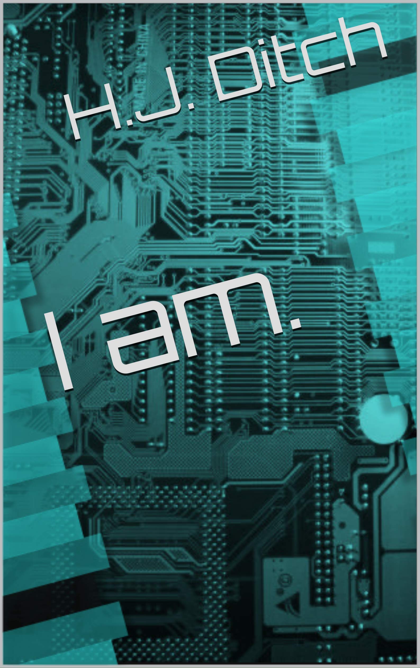 I am.: Based on the screenplay by H.J. Ditch by H.J. Ditch | Goodreads
