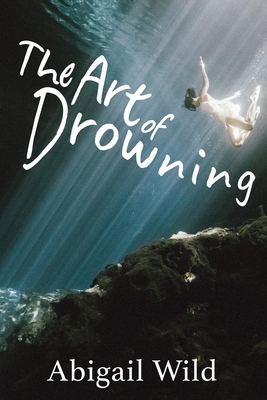 The Art of Drowning by Abigail Baia | Goodreads