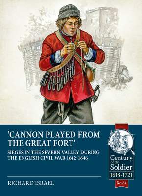 Canon Played the Great Fort: Sieges in the Severn Valley during the ...