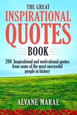 The great inspirational quotes book: 200 inspirational and motivational ...