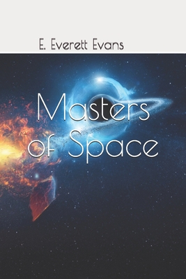 Masters of Space by E. Everett Evans | Goodreads