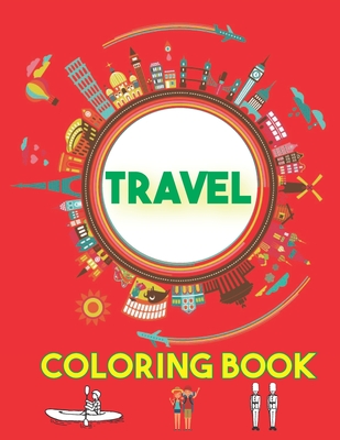 Travel coloring book: children’s coloring book for 4-8 year old kids ...