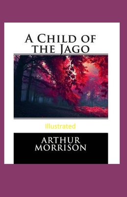 A Child of the Jago Illustrated by Arthur Morrison | Goodreads