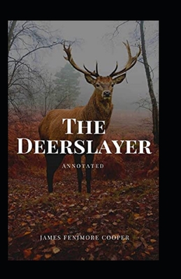 The Deerslayer Annotated by James Fenimore Cooper | Goodreads