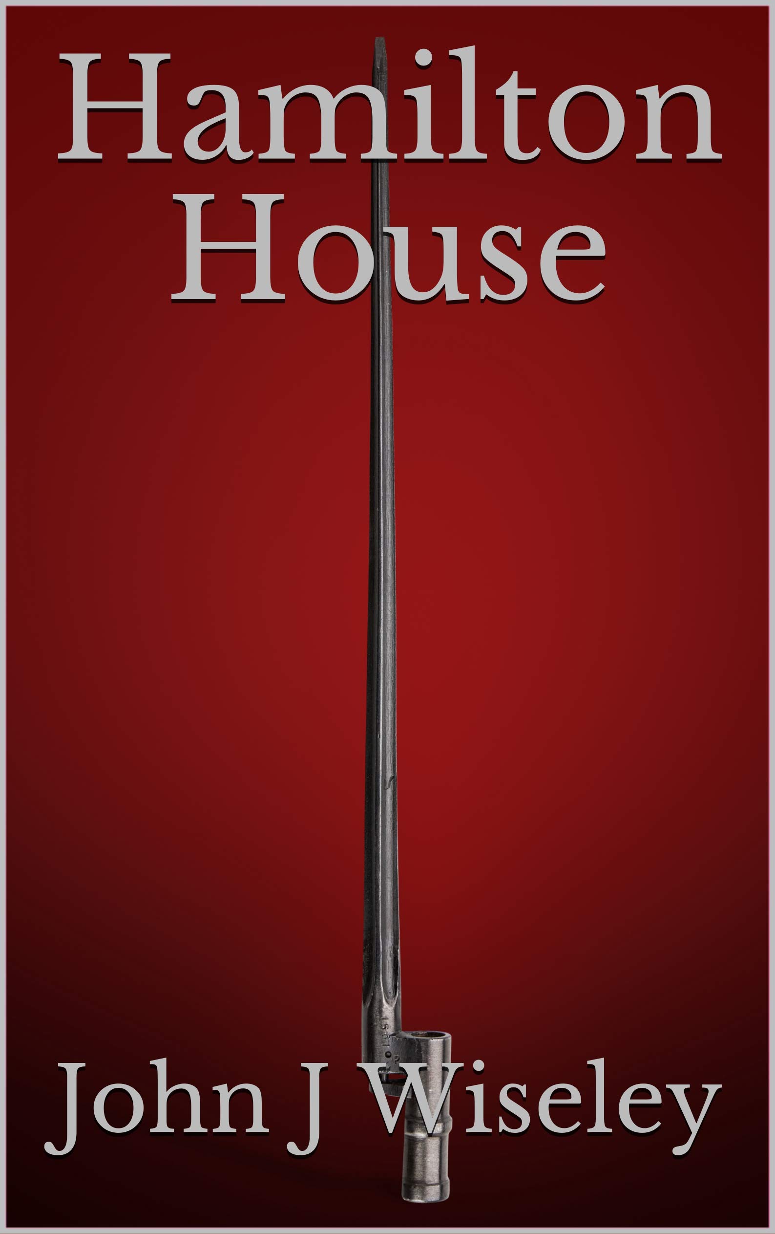 Hamilton House by John J. Wiseley | Goodreads