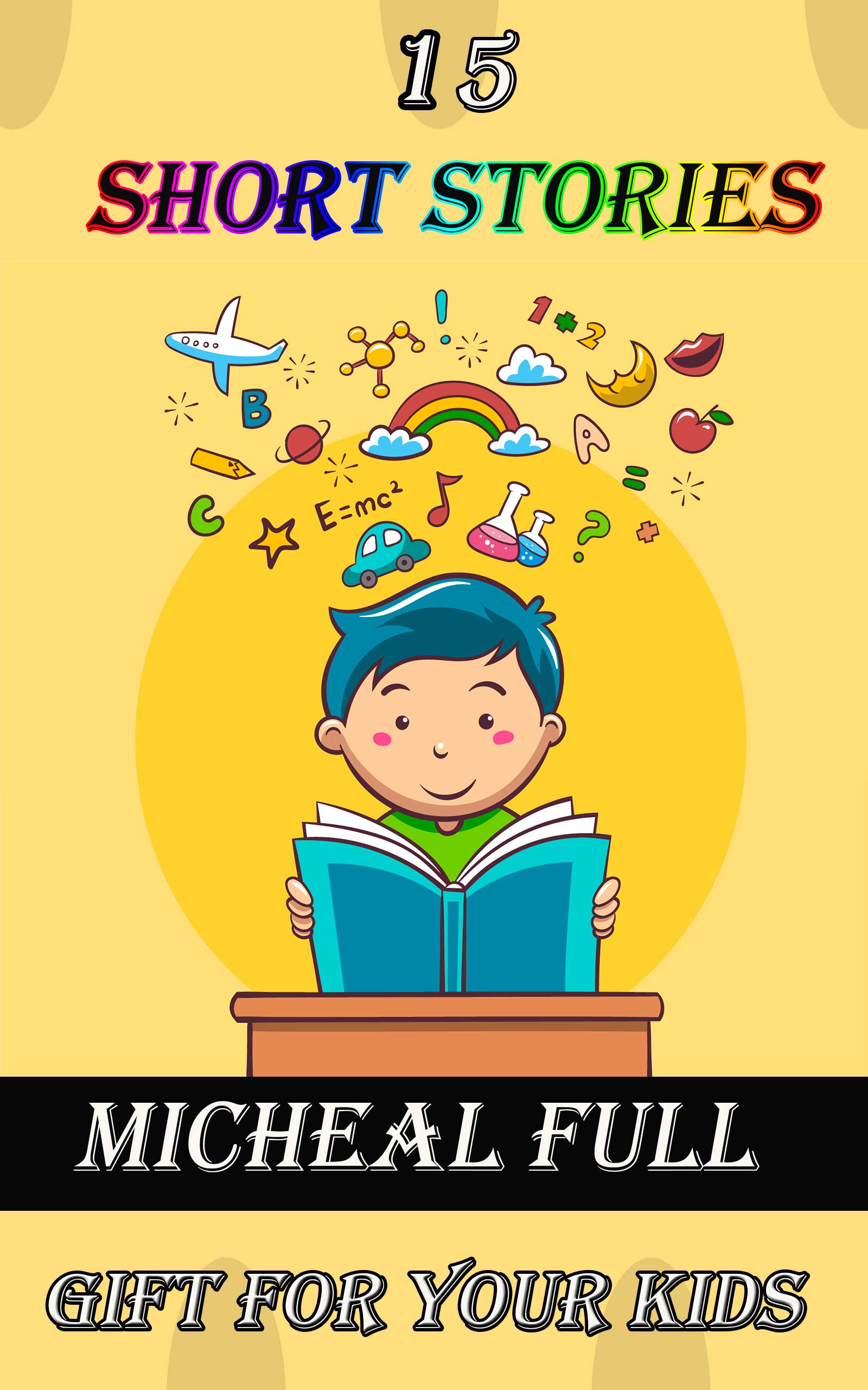 15 Short Stories For Kids A Perfect Gift For Your Kids To Have Fun By 15-short-stories-for-kids-a-perfect-gift-for-your-kids-to-have-fun-by