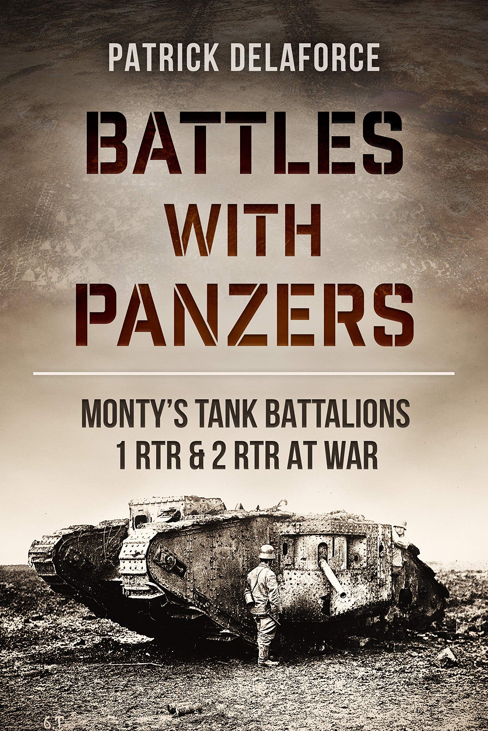 Battles with Panzers: Monty’s Tank Battalions 1 RTR and 2 RTR at War by ...