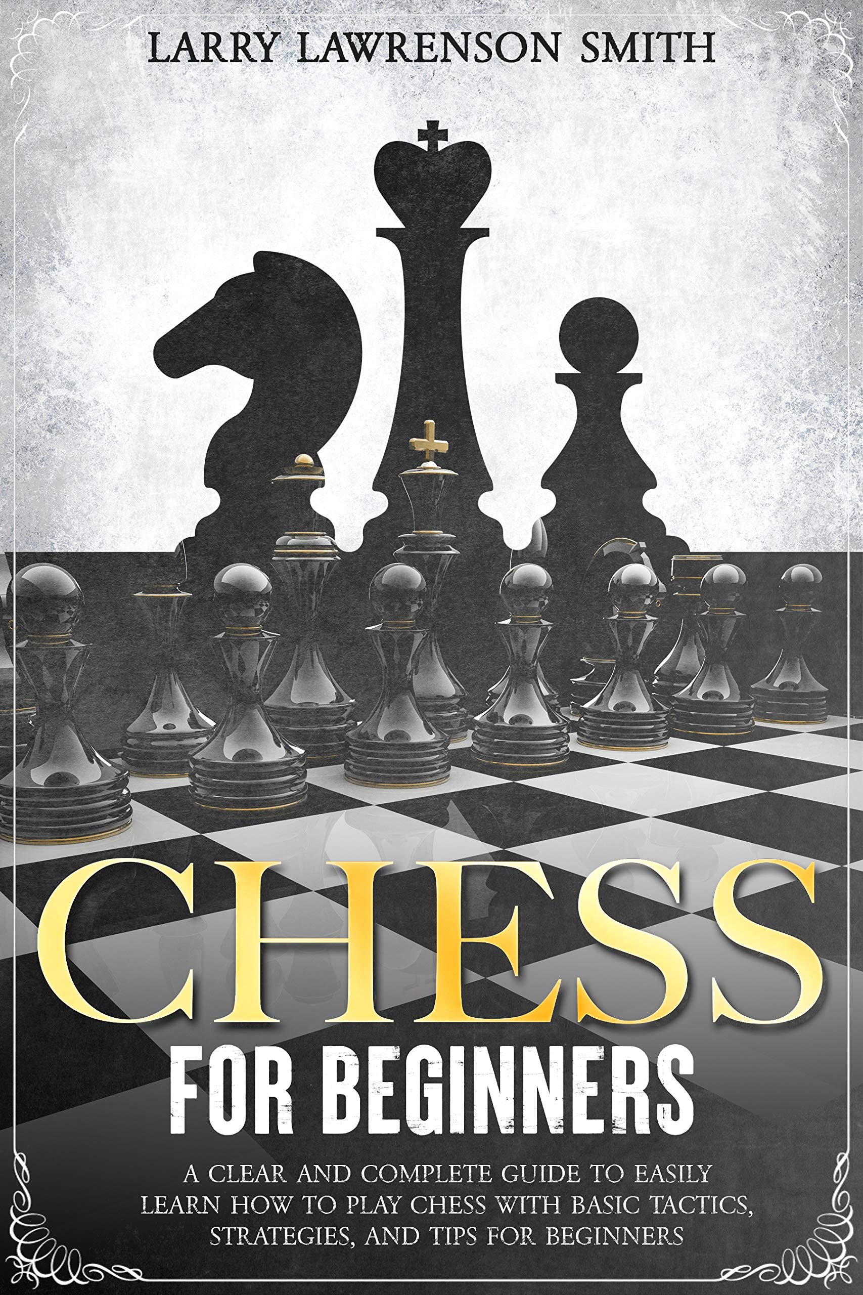Chess for Beginners: The Ultimate And Definitive Guide To Easily Start Playing Chess, Know The ...