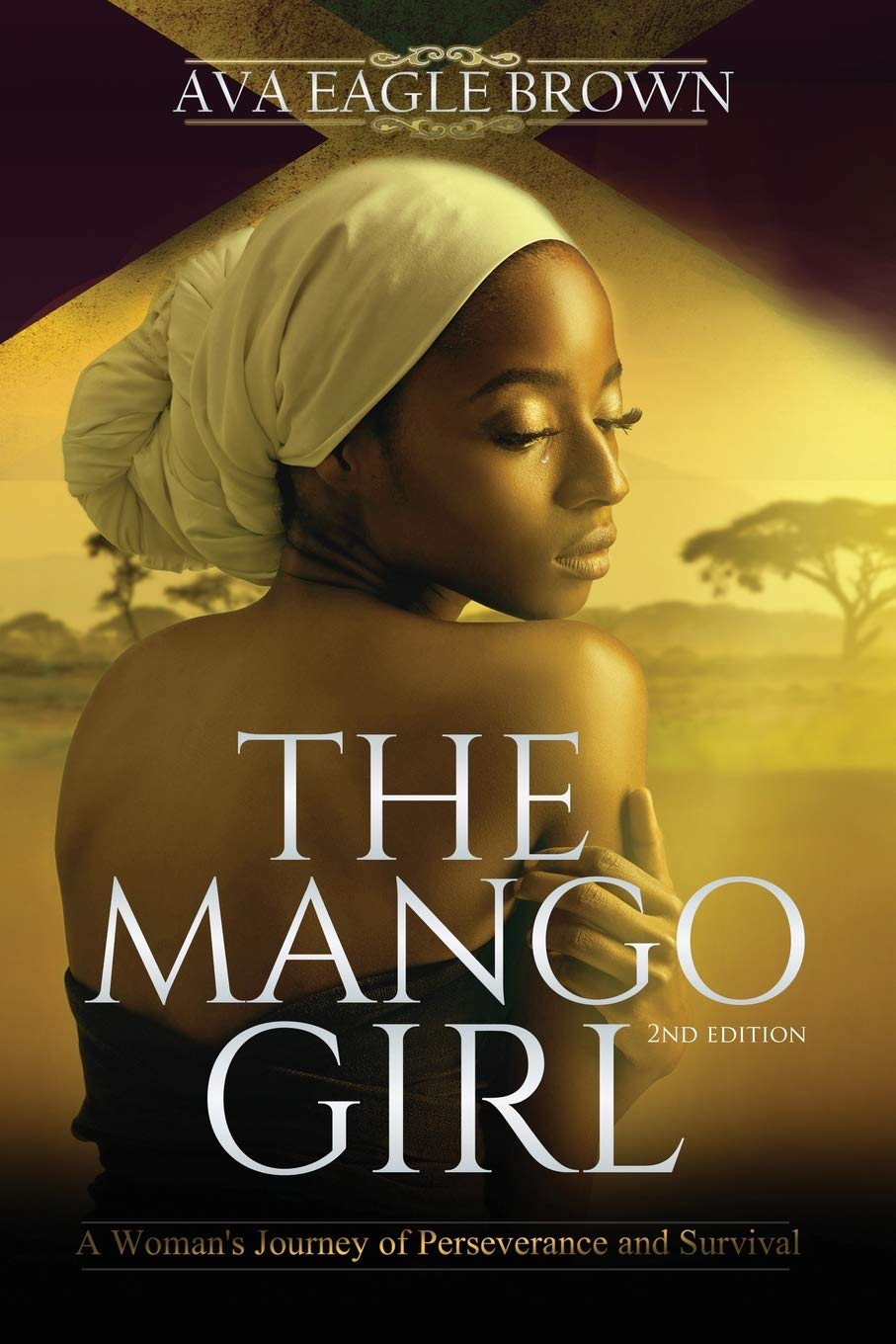 The Mango Girl Second Edition: A Woman's Journey of Perseverance and Survival by Ava Eagle Brown ...