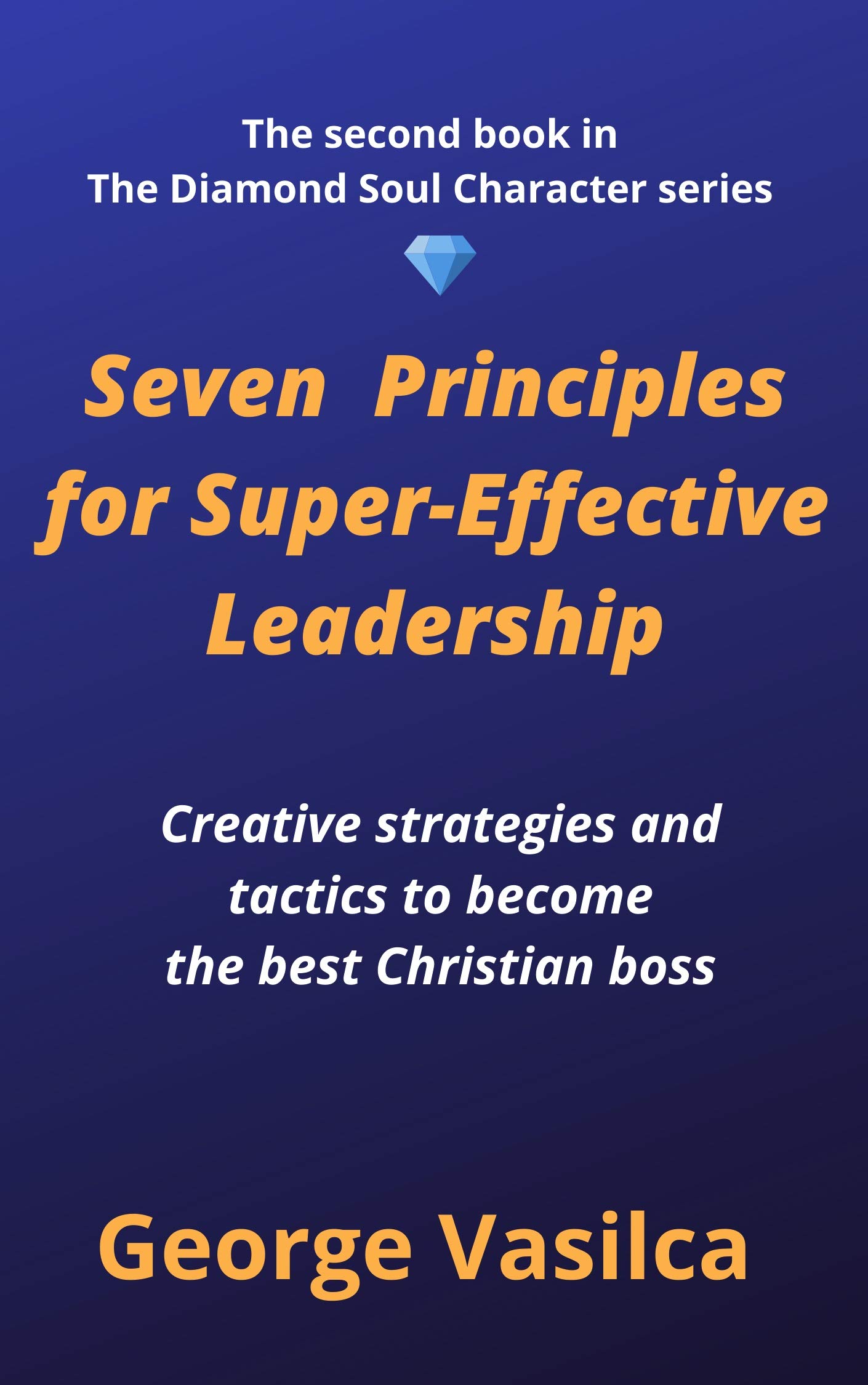 Seven Principles for Super-Effective Leadership : Creative Strategies ...