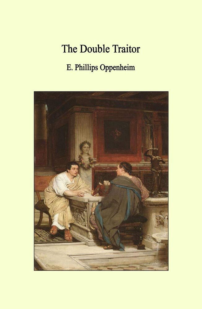 The Double Traitor Illustrated by E. Phillips Oppenheim | Goodreads