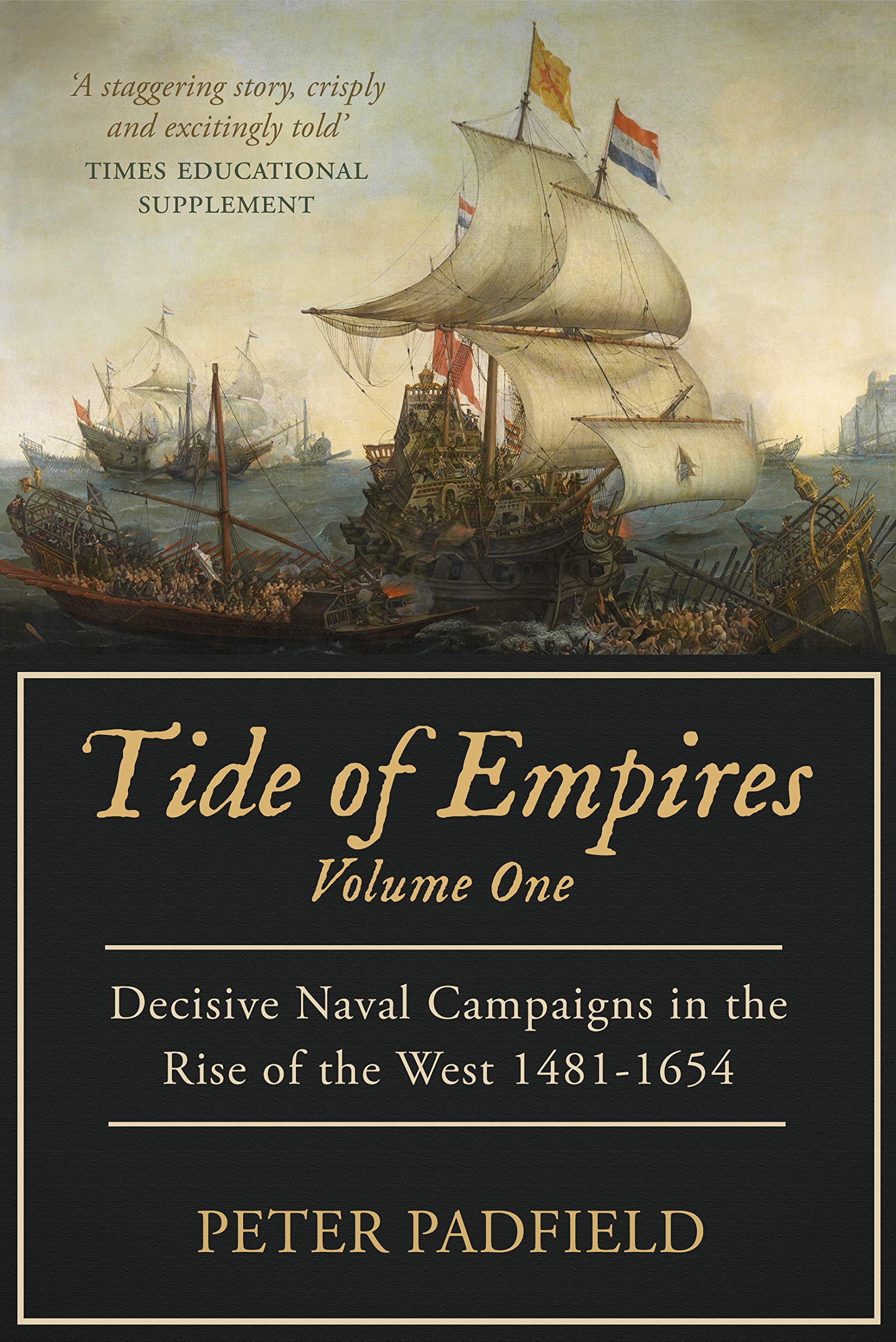 Tide of Empires: Decisive Naval Campaigns in the Rise of the West 1481 ...
