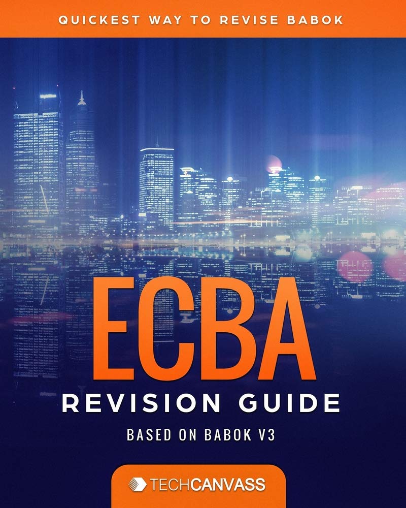 ECBA Revision Guide: Based on BABOK v3 by Mr Abhishek Srivastava ...