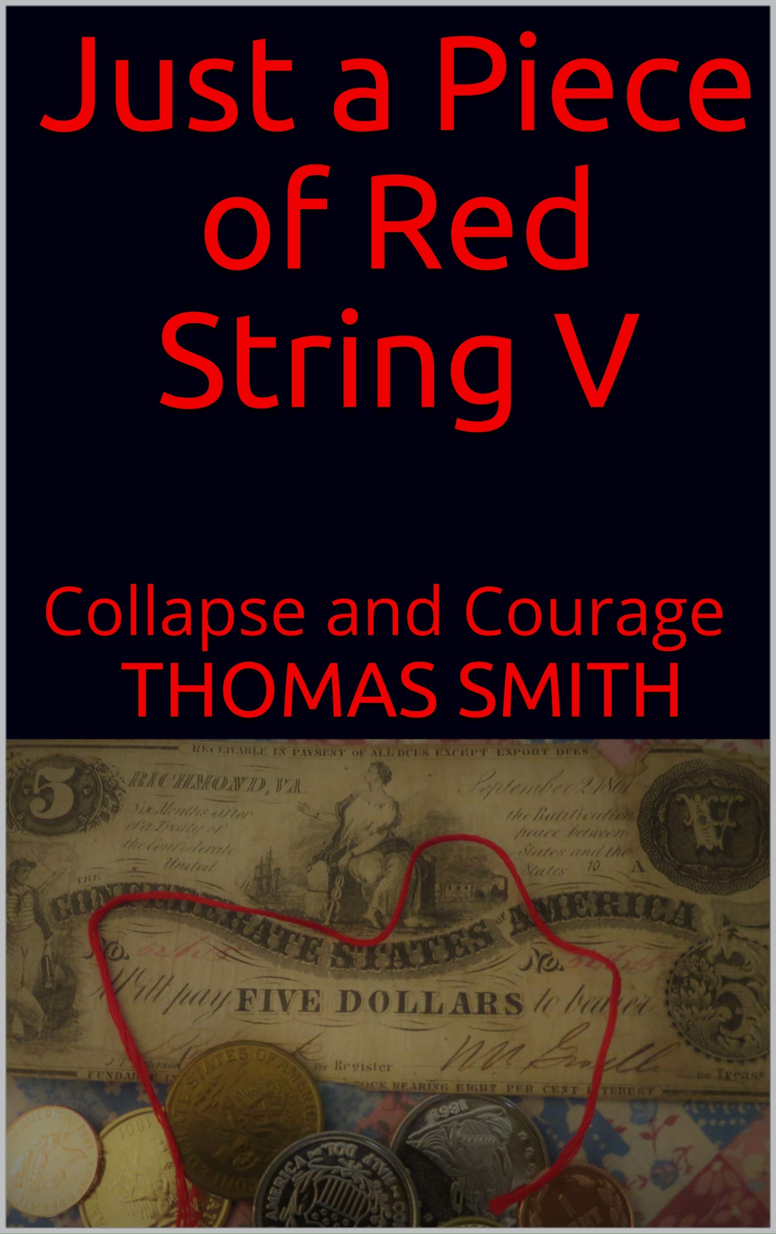 Just a Piece of Red String V: Collapse and Courage by Thomas Smith ...