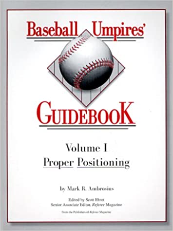Baseball Umpires' Guidebook Volume I: Proper Positioning by Mark R ...
