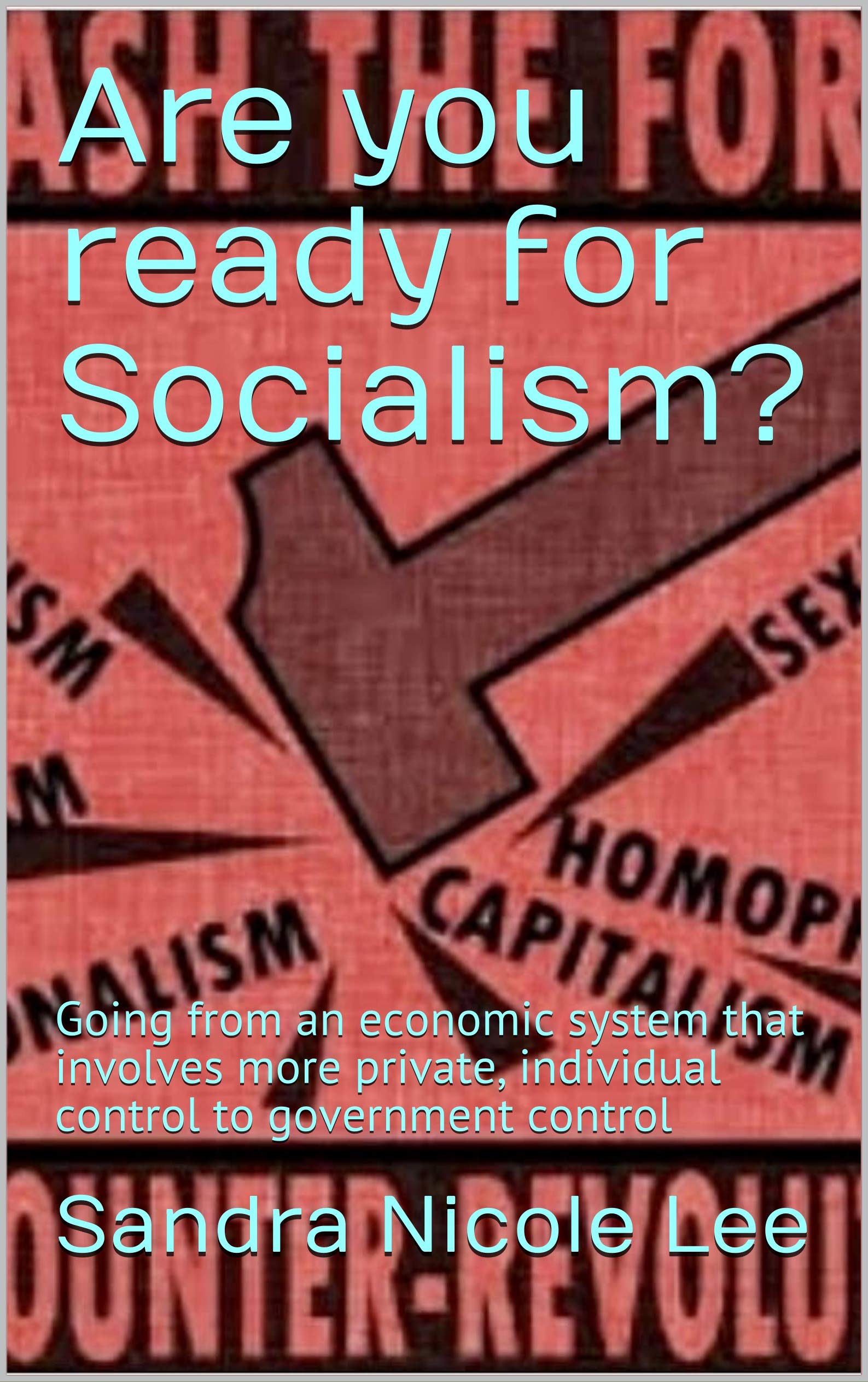 Are you ready for Socialism?: Going from an economic system that ...