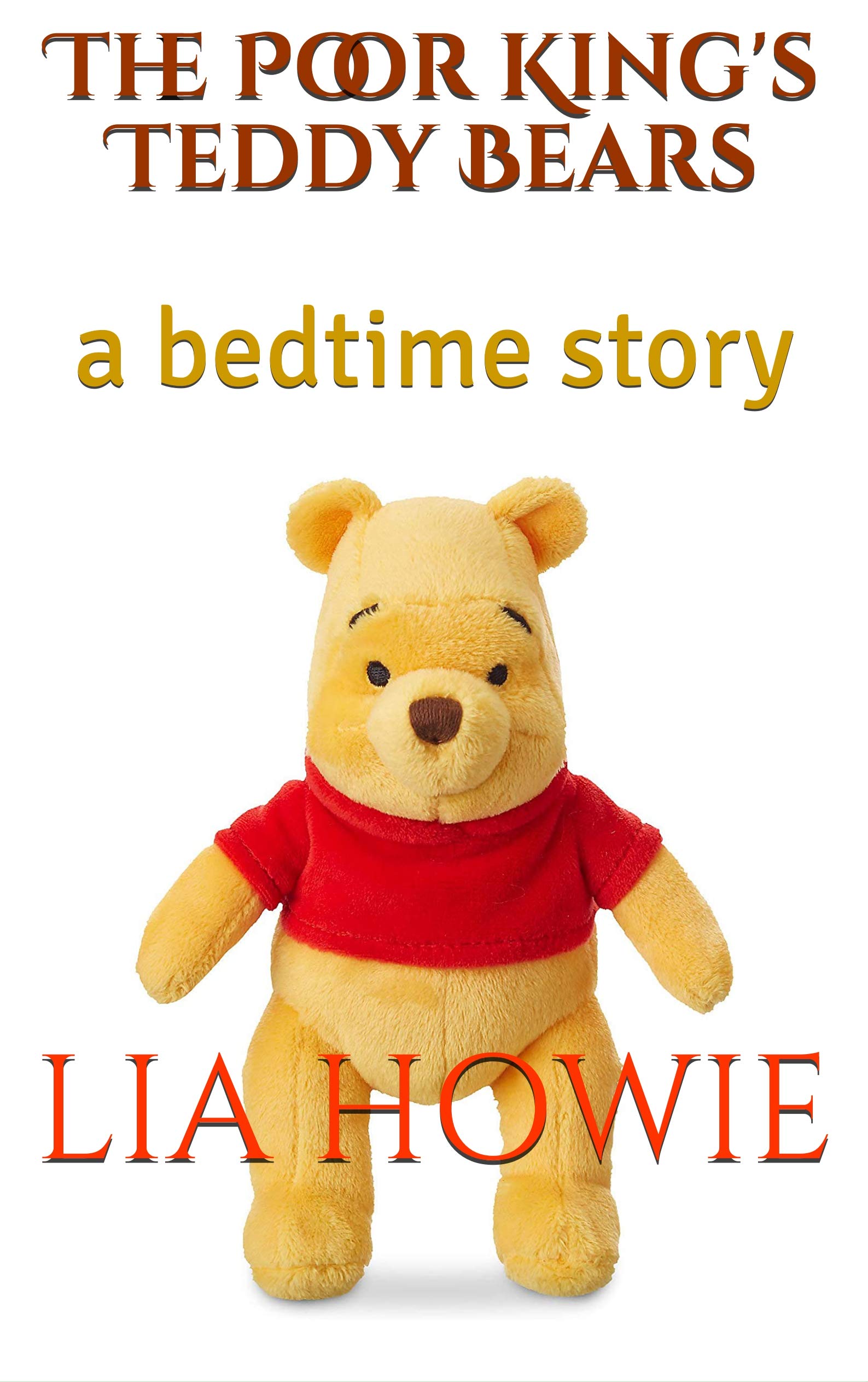 The Poor King's Teddy Bears: a bedtime story by Lia Howie | Goodreads