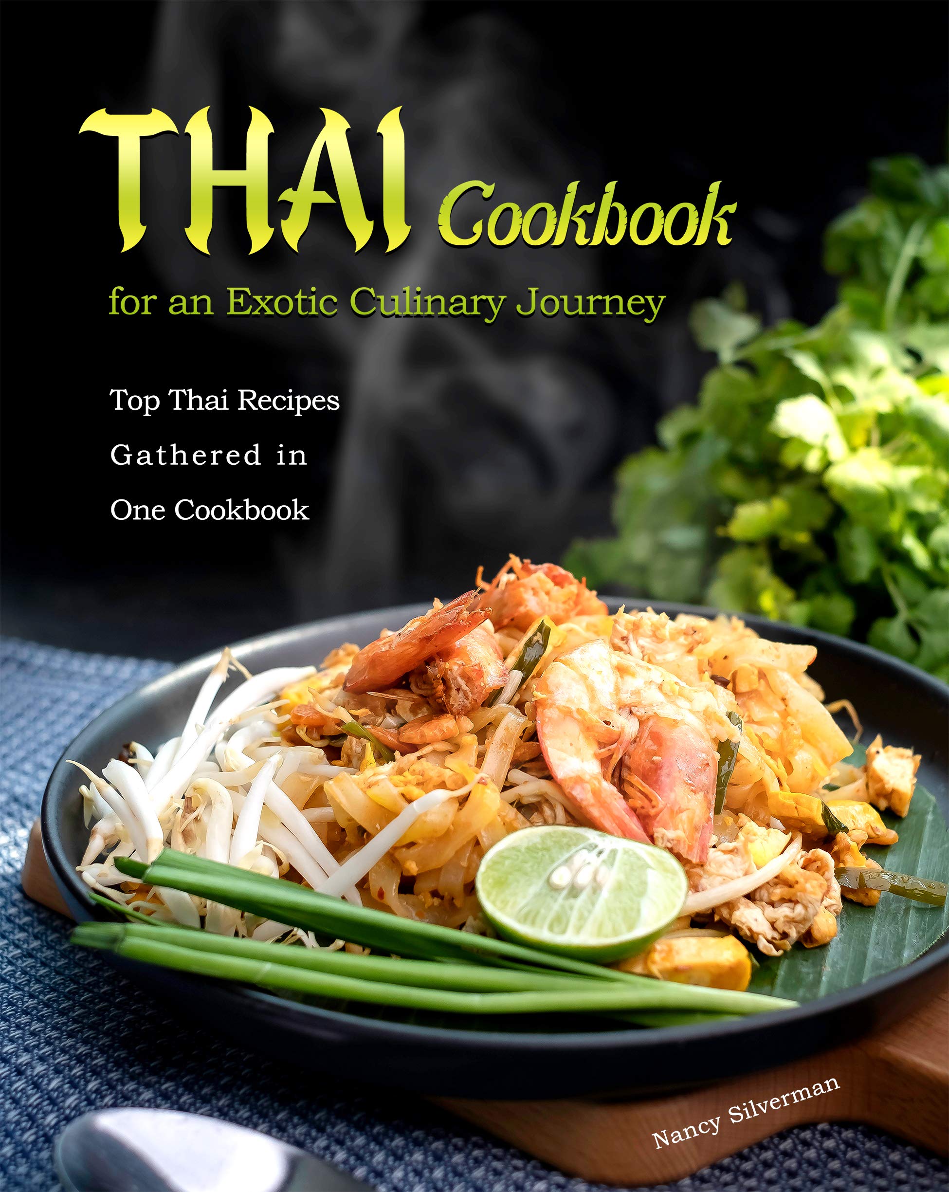 Thai Cookbook for an Exotic Culinary Journey: Top Thai Recipes Gathered ...