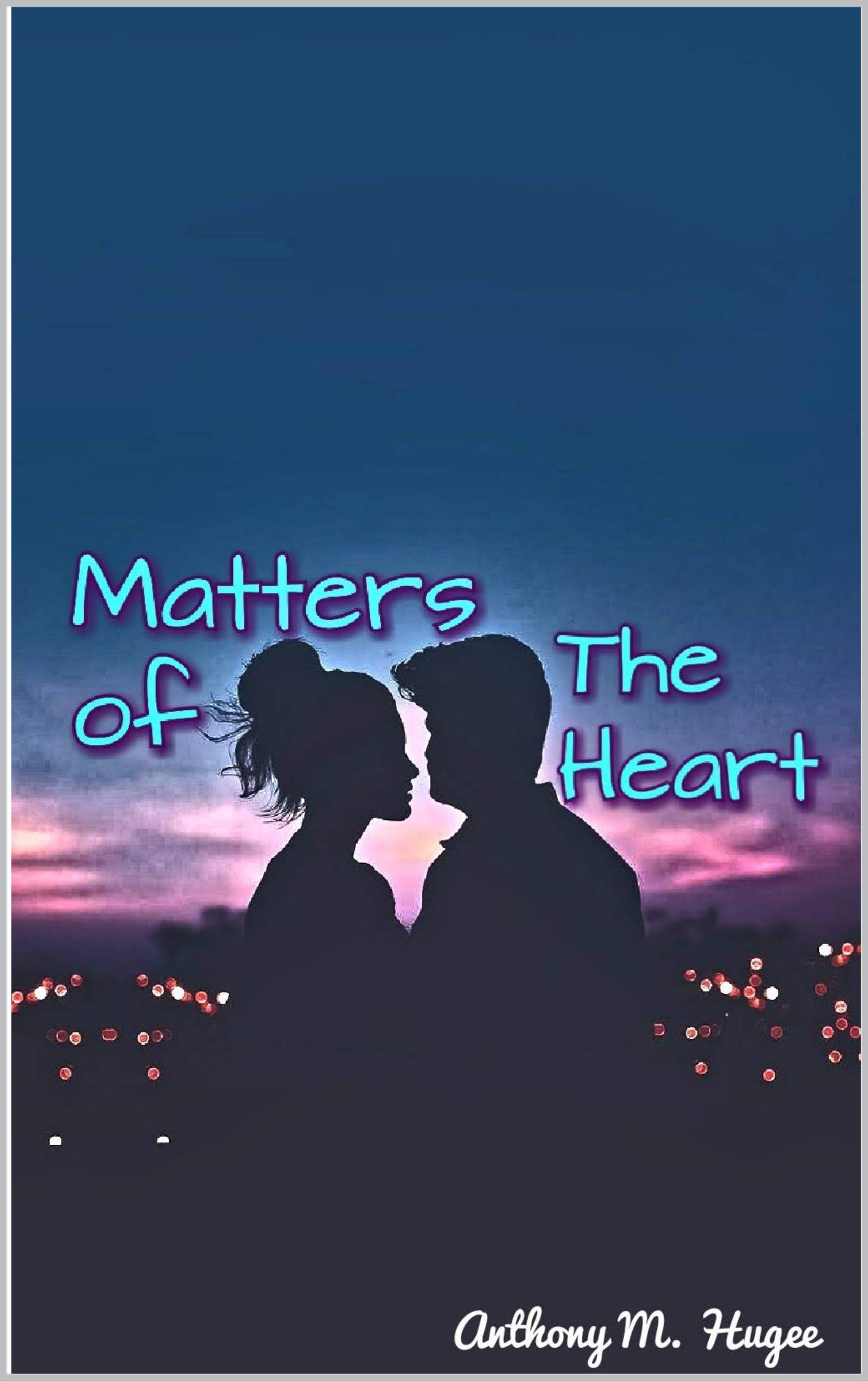 Matters Of The Heart by Anthony Hugee | Goodreads