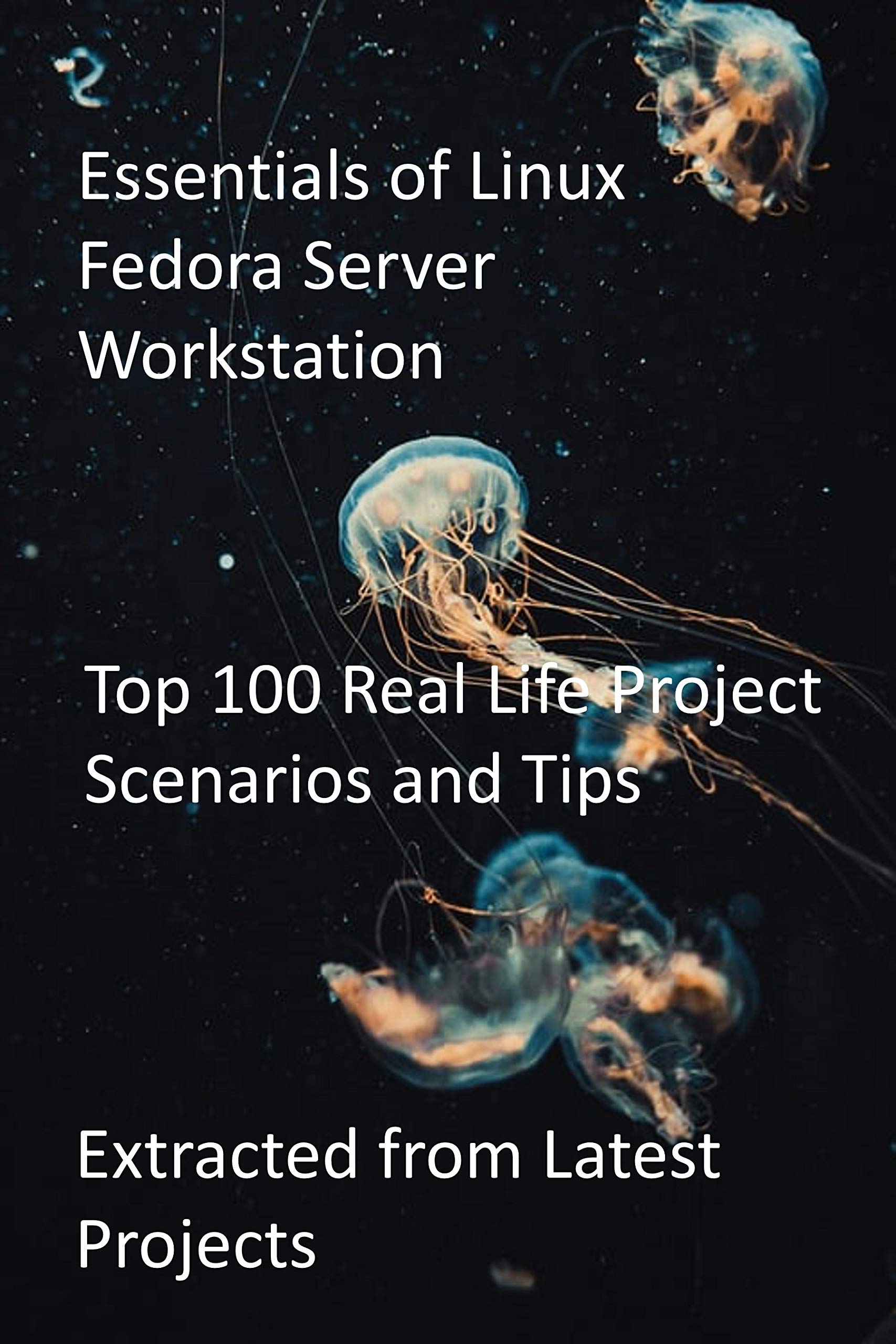 Essentials of Linux Fedora Server Workstation: Top 100 Real Life ...