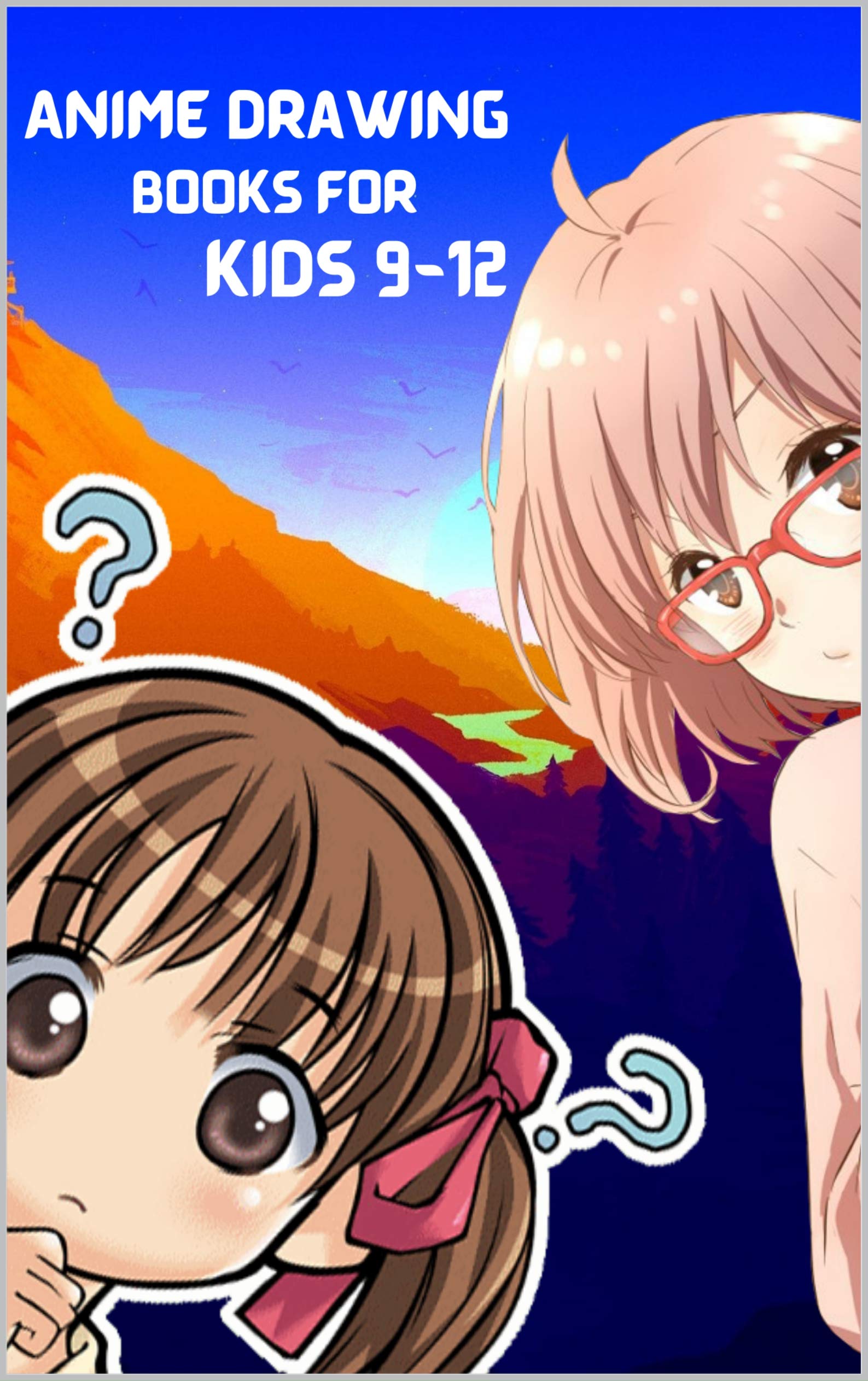 Anime Drawing Books For Kids 9-12: A Step By Step Drawing Book For ...