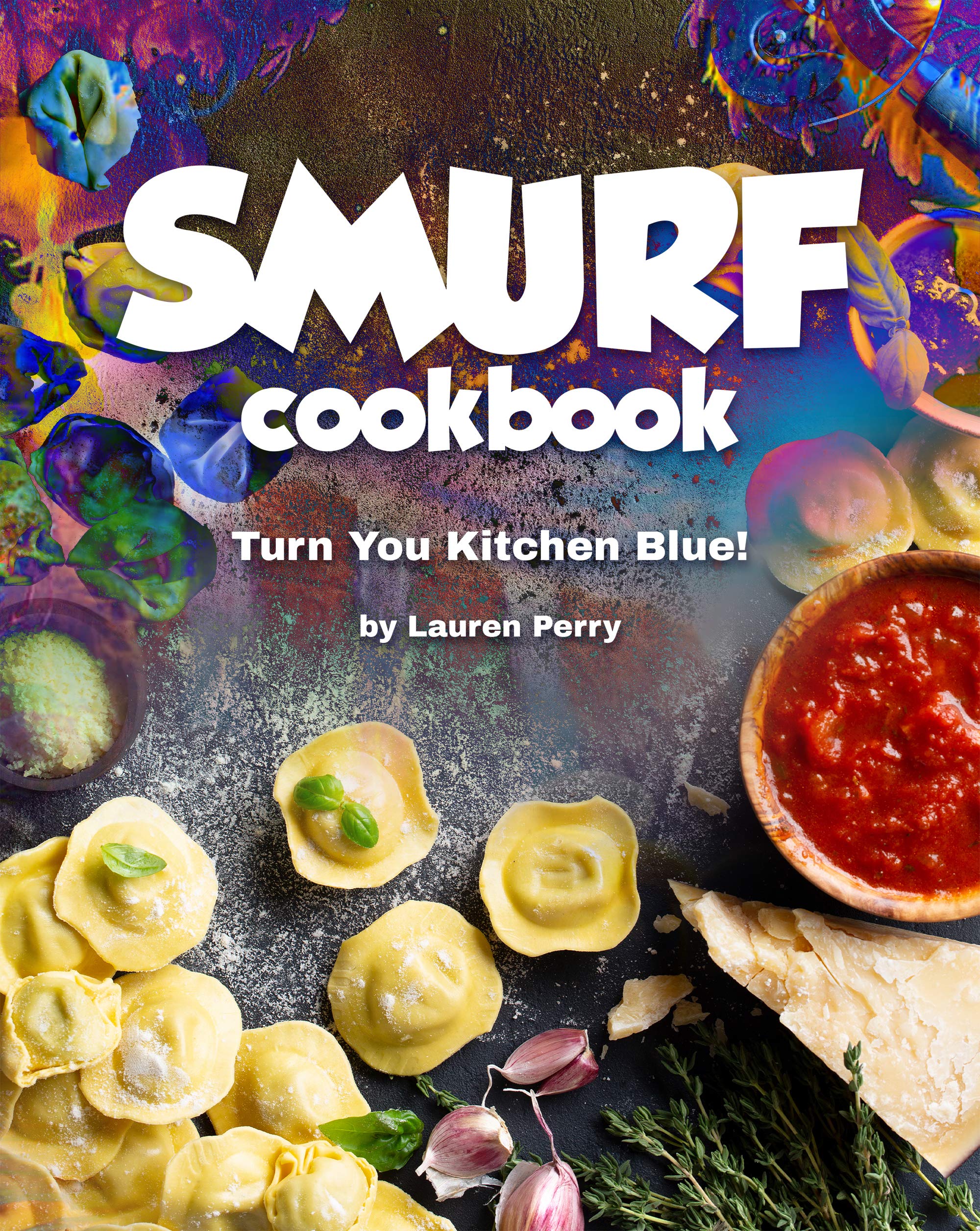 Smurf Cookbook: Turn You Kitchen Blue! by Lauren Perry | Goodreads