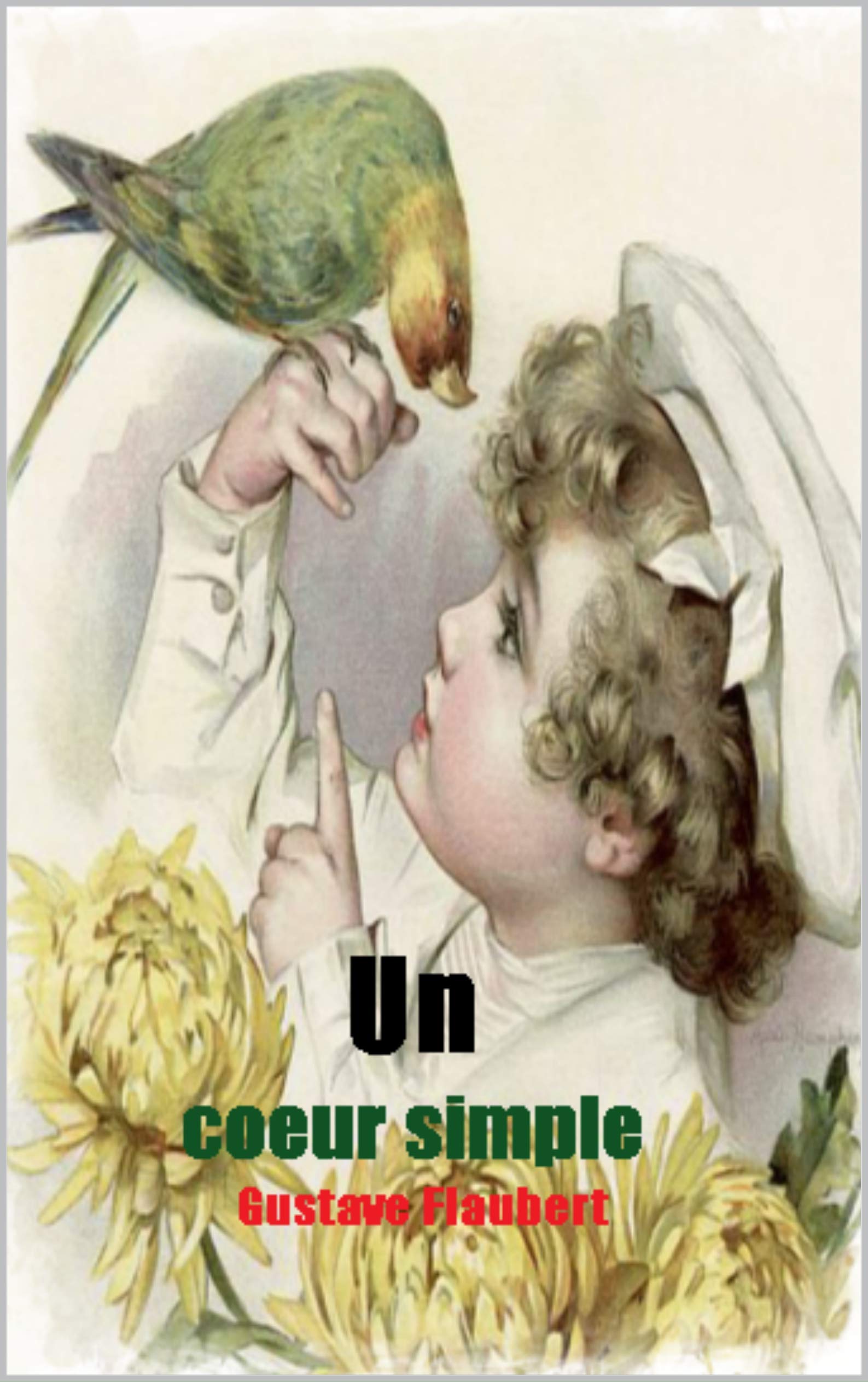 Un coeur simple (French Edition) by Gustave Flaubert | Goodreads