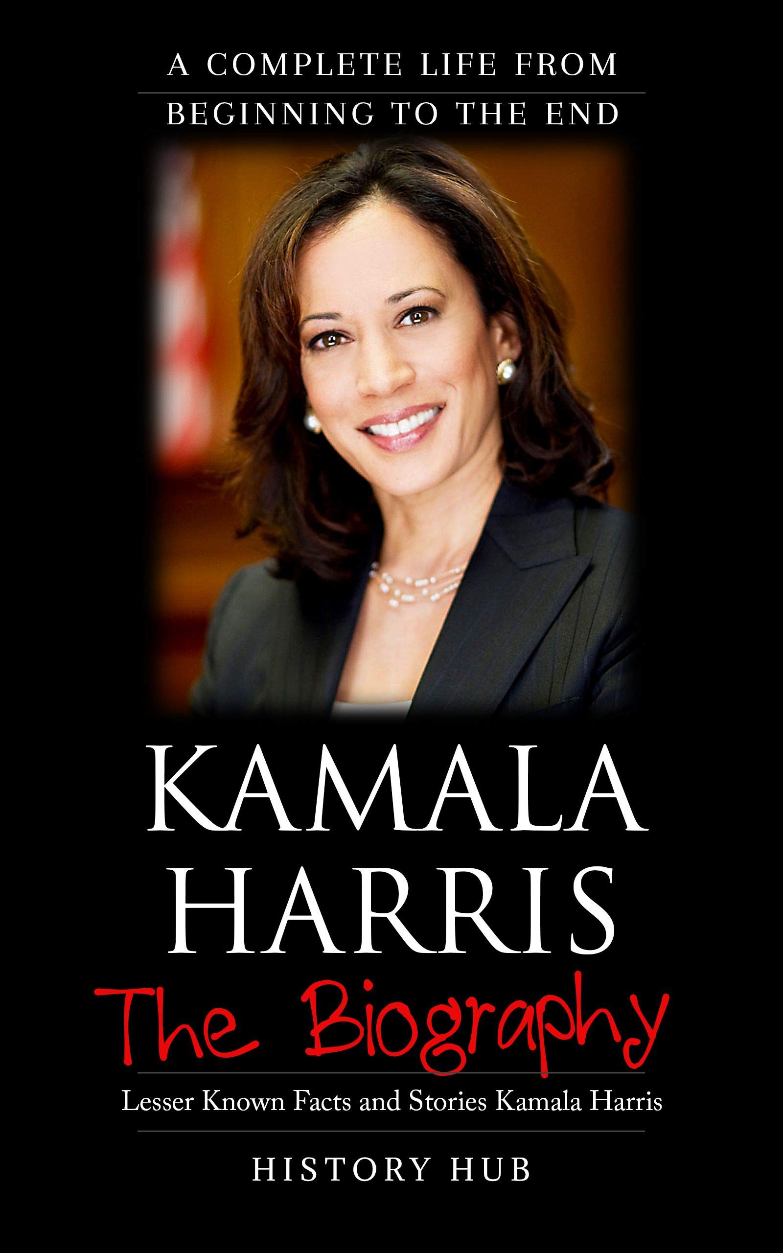 Kamala Harris: The Biography by History Hub | Goodreads