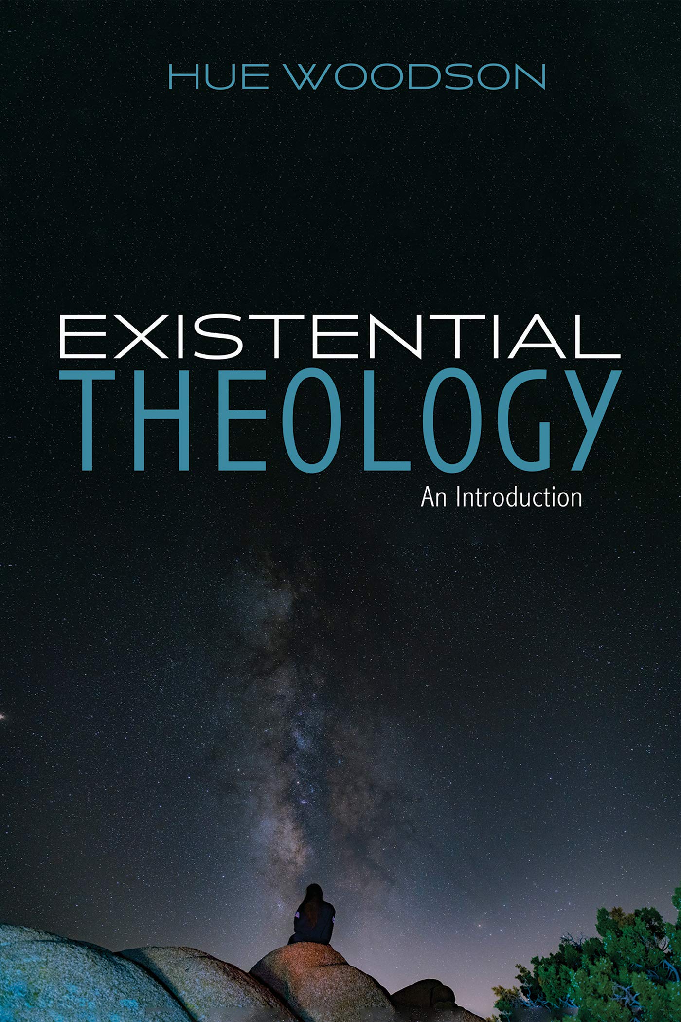 Existential Theology: An Introduction by Hue Woodson | Goodreads
