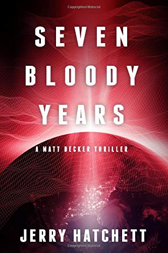 Seven Bloody Years: Matt Decker Book 2 by Jerry Hatchett | Goodreads