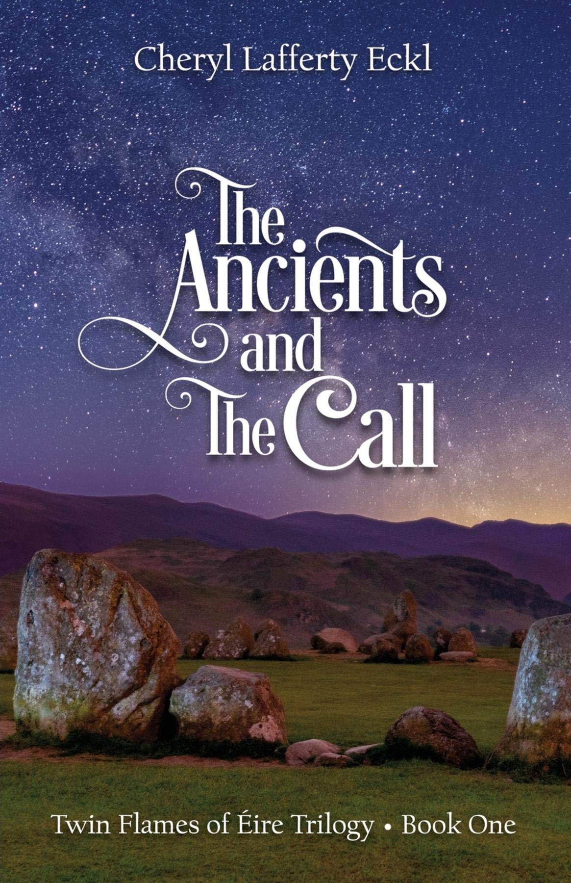 The Ancients and The Call: Twin Flames of Éire Trilogy - Book One by Cheryl Lafferty Eckl ...