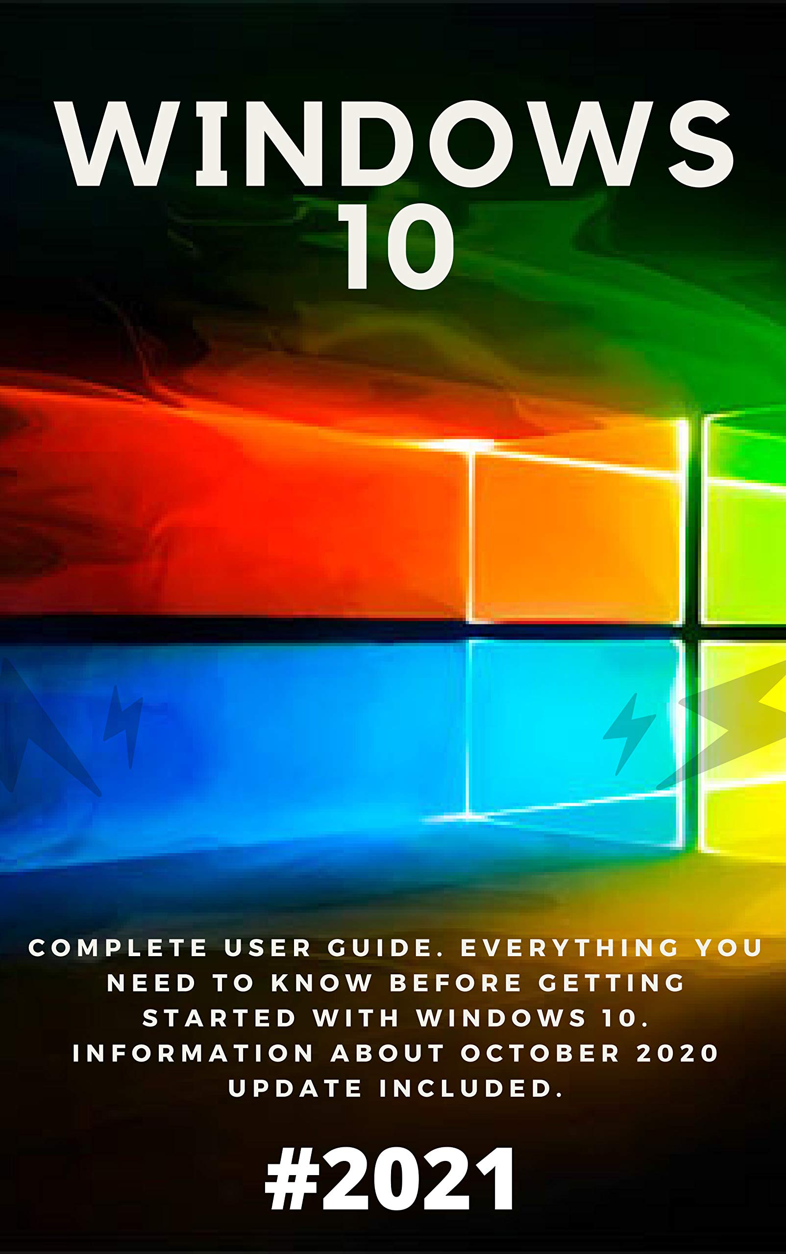 Windows 10: 2021 Complete User Guide. Everything You Need to Know ...