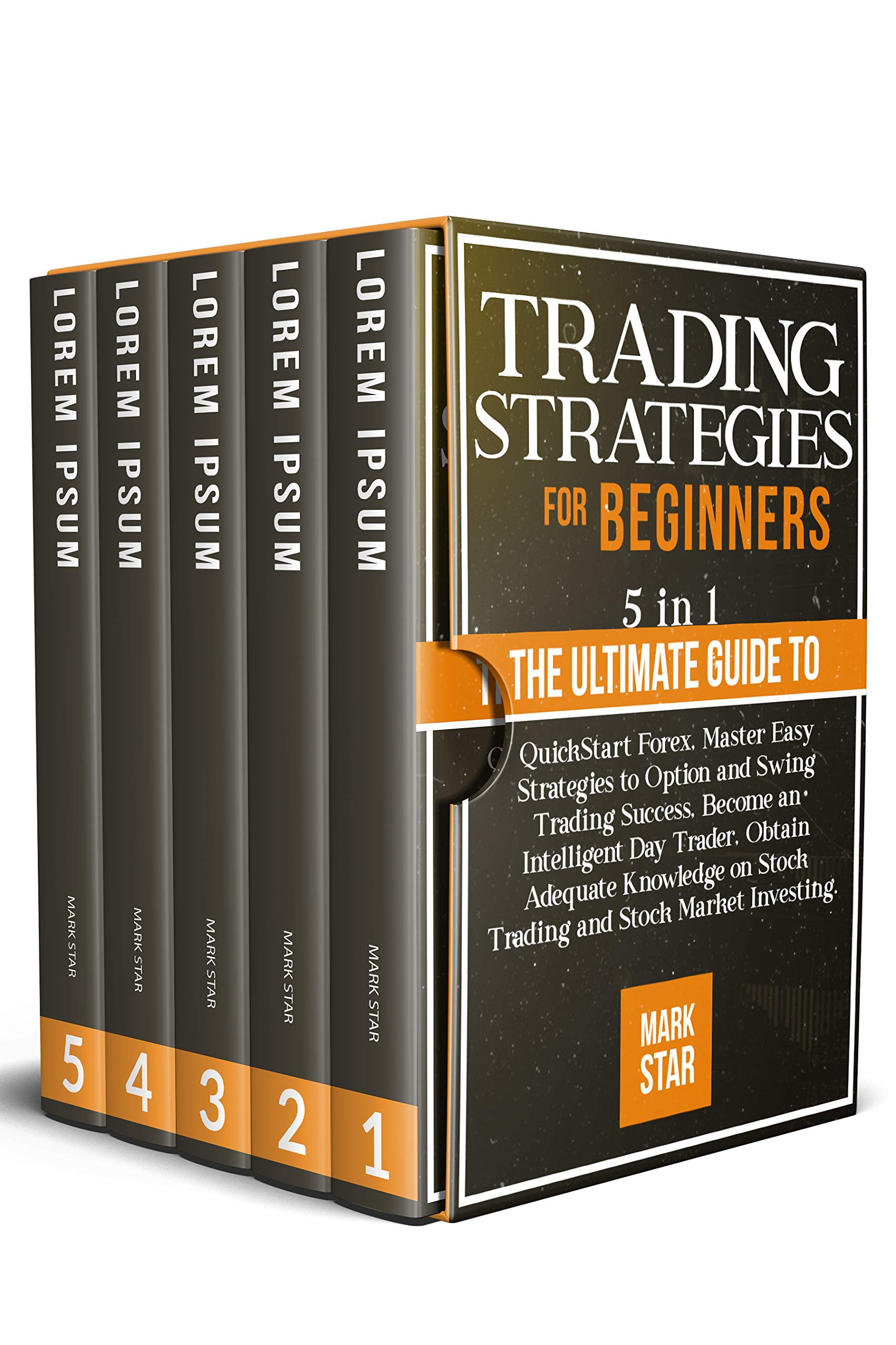 TRADING STRATEGIES FOR BEGINNERS: 5 in 1: The Ultimate Guide to QuickStart Forex, Master Easy ...