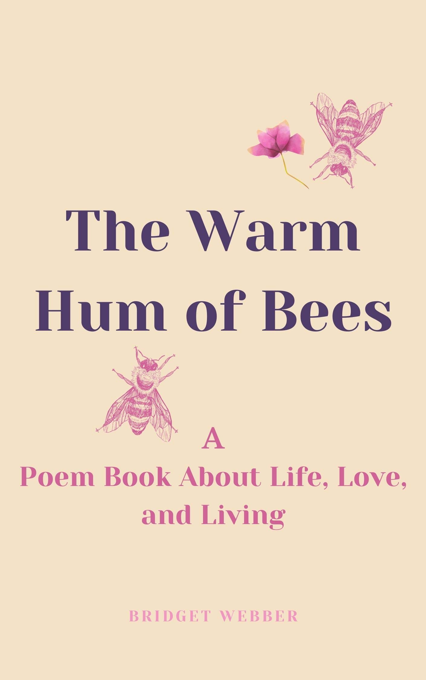 The Warm Hum Of Bees: A Poem Book About Life, Love, and Living by ...